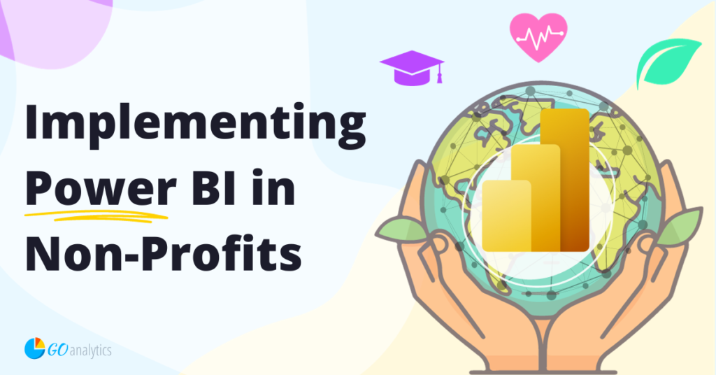 Implementing Power BI in Non-Profit Organizations – Go Analytics